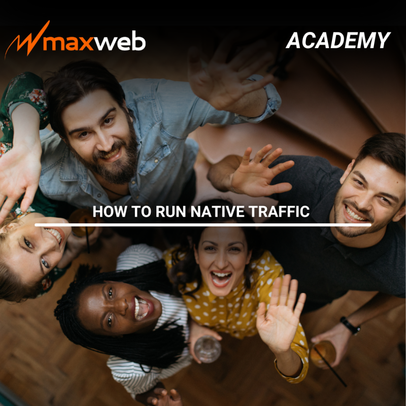 How to Run Native Traffic | MaxWeb Inc Affiliate Network
